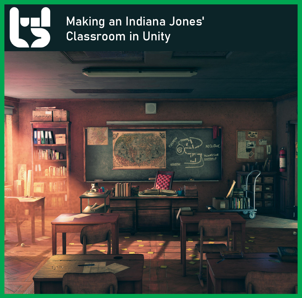 ArtStation - Making an Indiana Jones Classroom in Unity