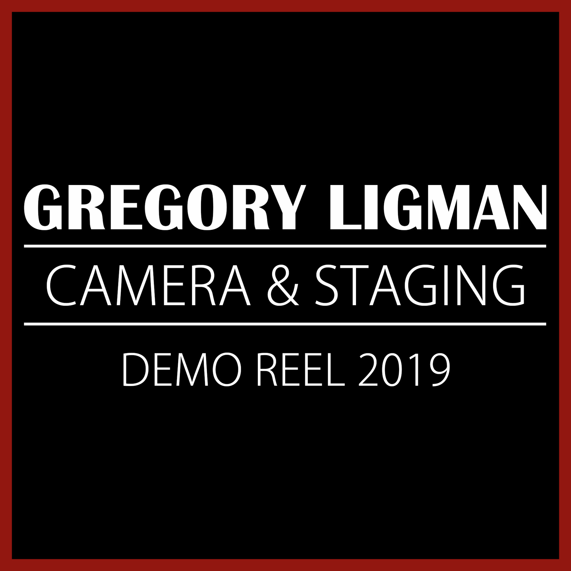 Gregory Ligman - Camera and Staging - Demo Reel 2019