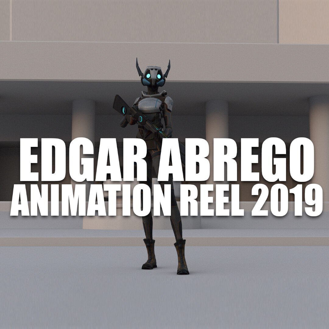 Edgar Abrego - Edgar Abrego Animation Reel 2019