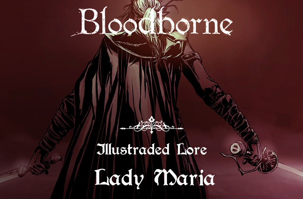 ArtStation - Illustrated Lore | Bloodborne | Lady Maria of the Astral Clocktower