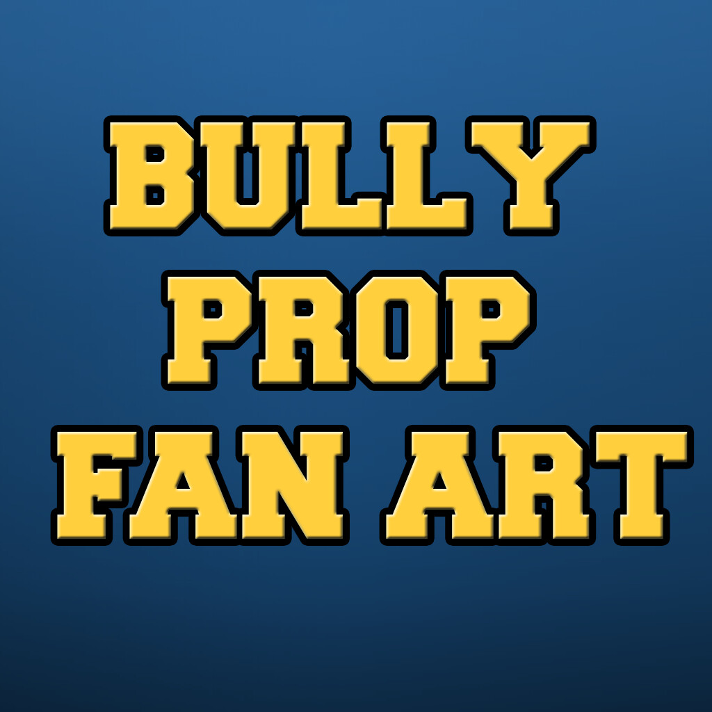 ArtStation - BULLY PROP FAN ART