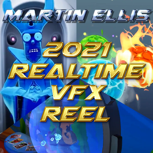 Martin Ellis - 2021 Real-Time Visual Effects Reel