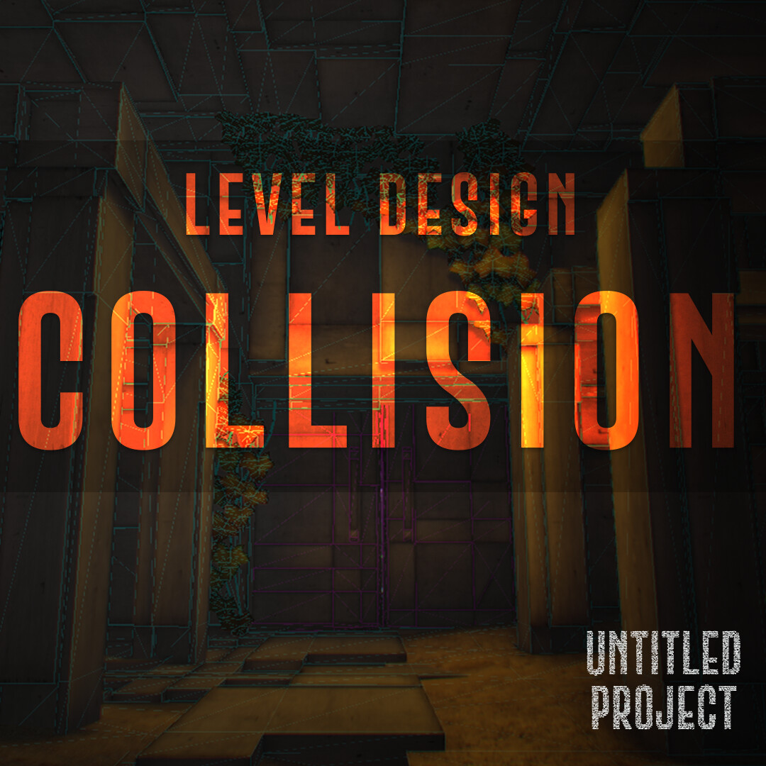 ArtStation - Level Design for "Untitled Project" - Collision Level
