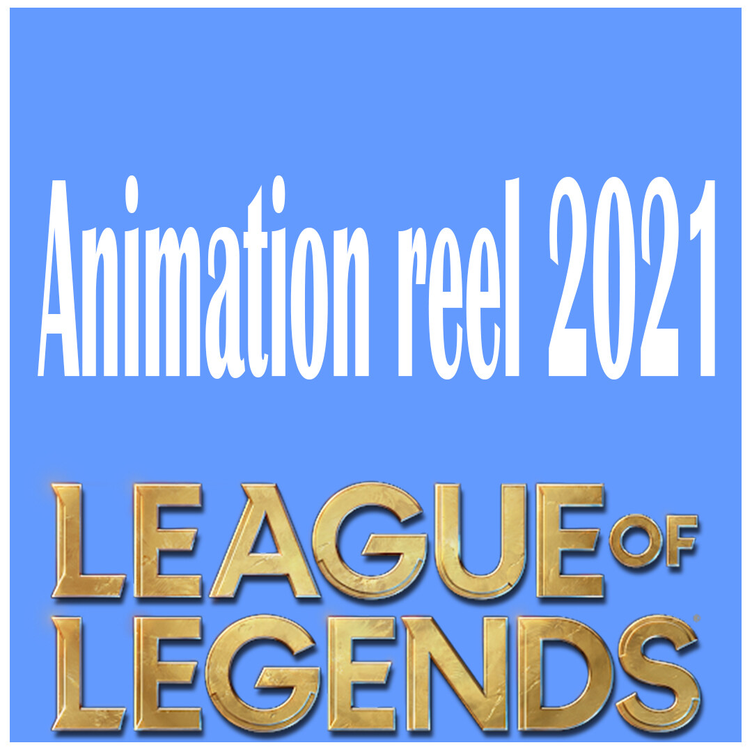 ArtStation - Animation reel 2021 - League of Legends
