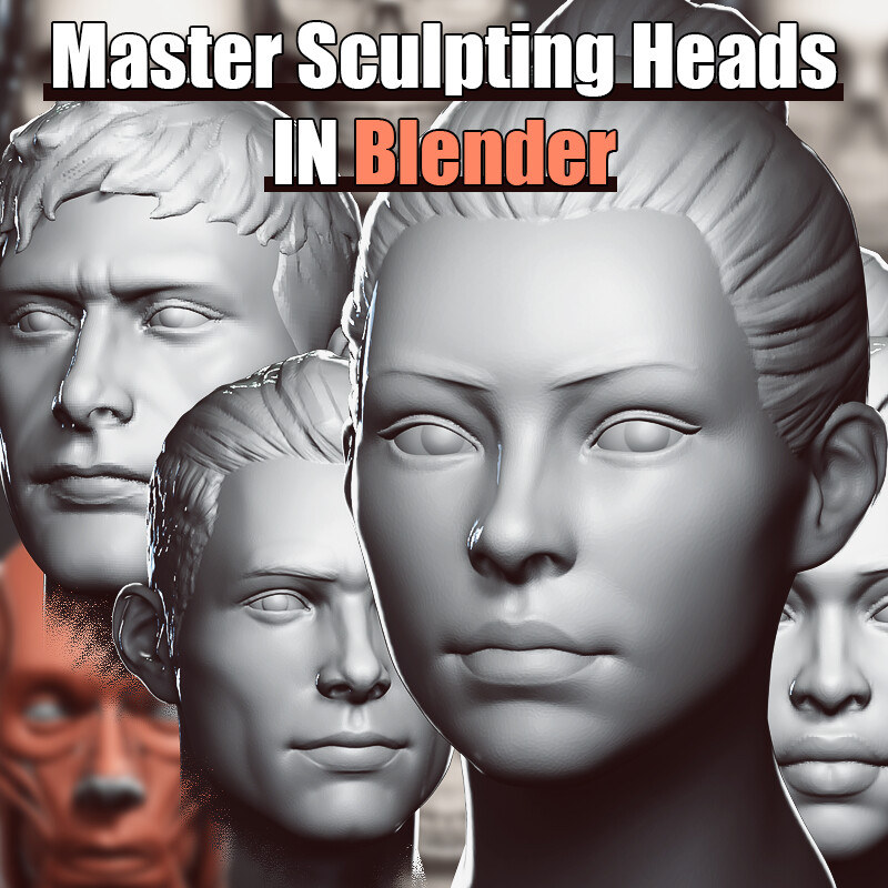 ArtStation - Master Sculpting Heads in Blender - Sculpting Course