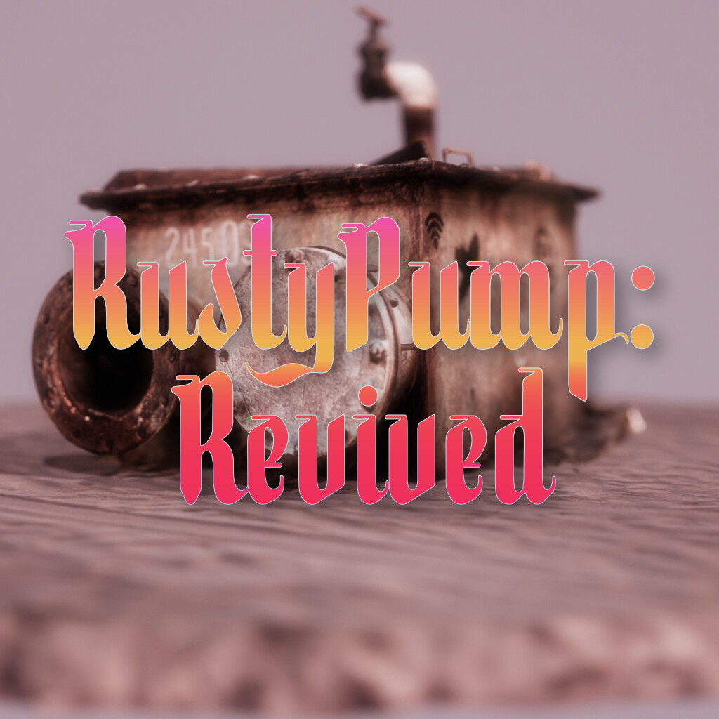 ArtStation - RustyPump Revived 🌟