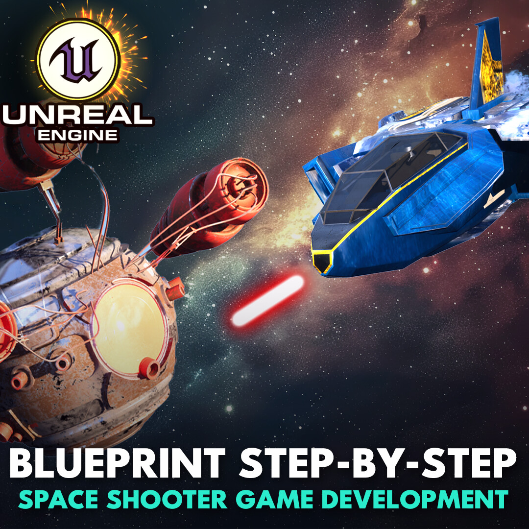 ArtStation - Unreal Engine 5 Blueprints: Step-by-Step Space Shooter Game Development