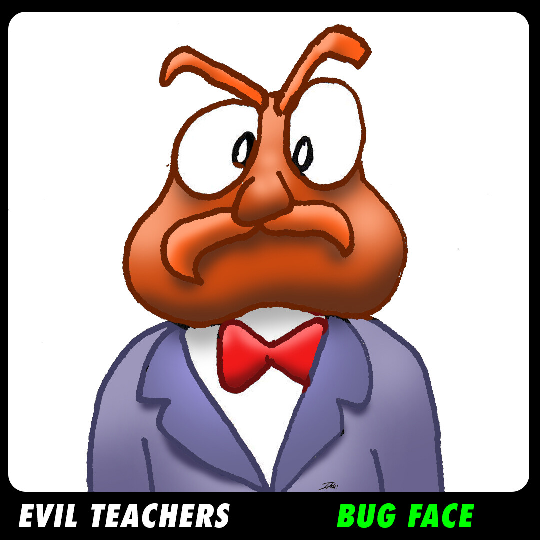 ArtStation - EVIL TEACHERS - BUG FACE