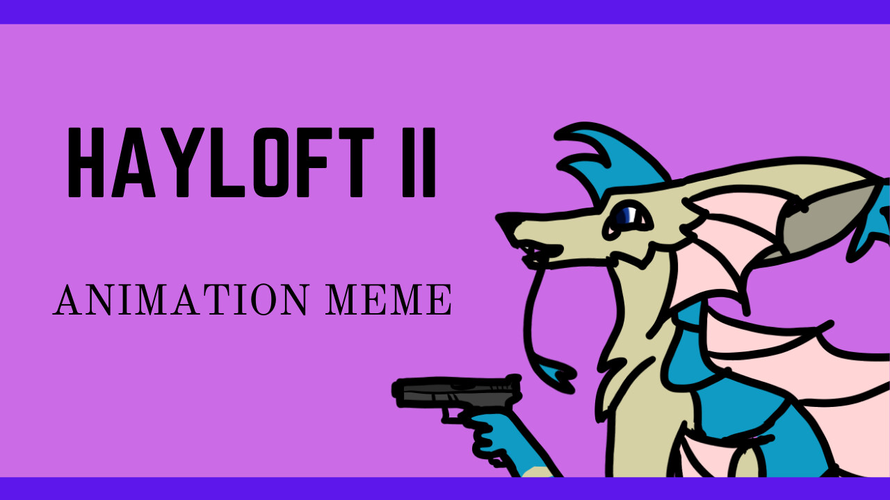 ArtStation - ANOTHER NEW ANIMATION MEME- HAYLOFT 2