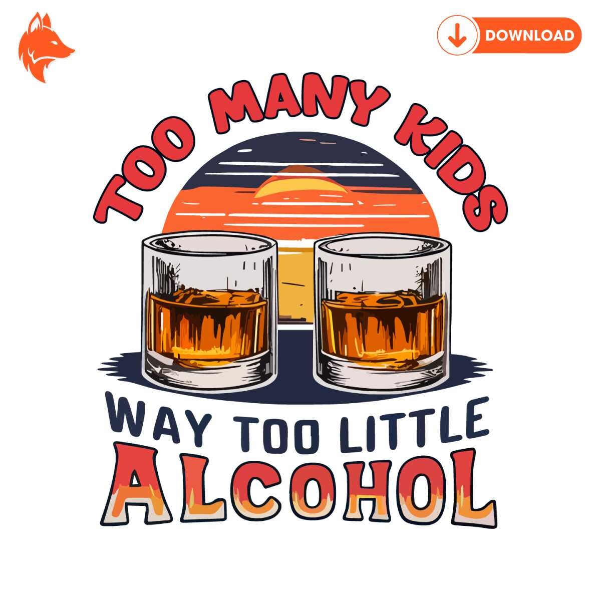 ArtStation - Too Many Kids And Way Too Little Alcohol SVG PNG
