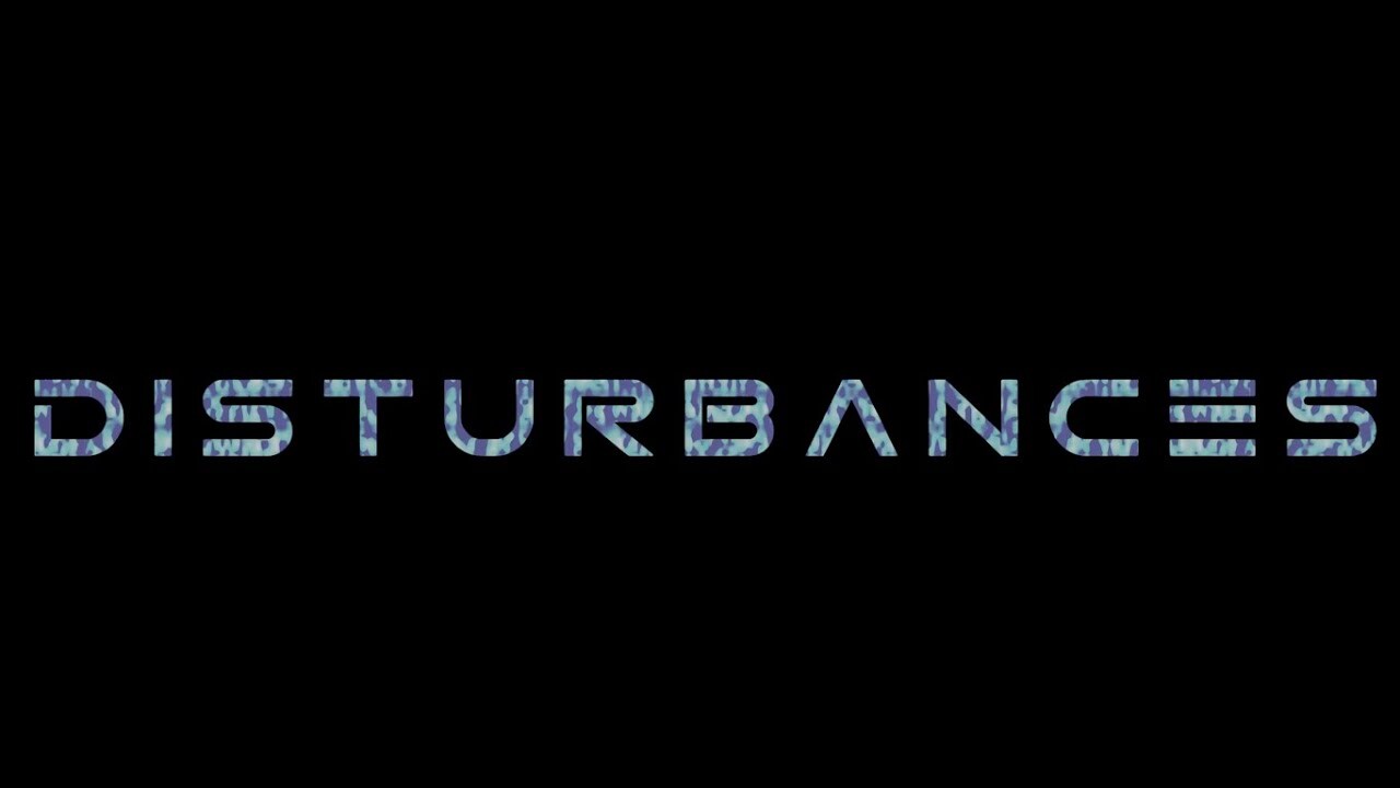 ArtStation - DISTURBANCES [Motion Picture]