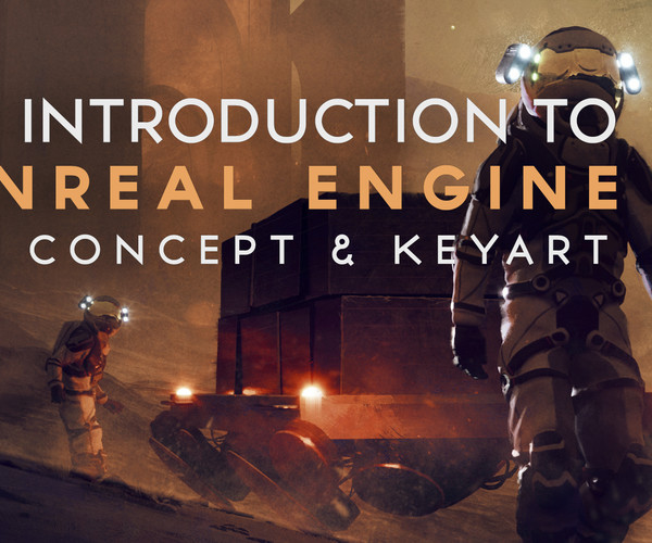 Artstation Concept Design And Key Art In Unreal Engine 4 Intro To Real Time 3d Workflow