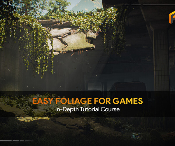 Artstation Easy Foliage For Games In Depth Tutorial Course Tutorials