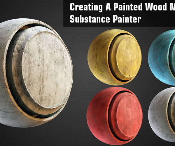 ArtStation - Creating a Painted Wood Material in Substance Painter | Tutorials