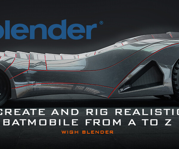 ArtStation - Blender: Create and rig realistic Batmobile from A to Z ...