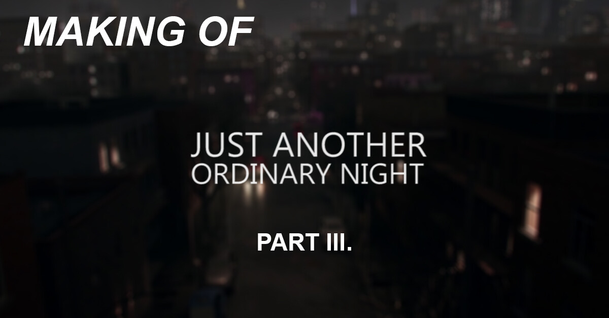 ArtStation - Making of JUST ANOTHER ORDINARY NIGHT - Full CGI shot, Part III: Rendering, DMP & comp