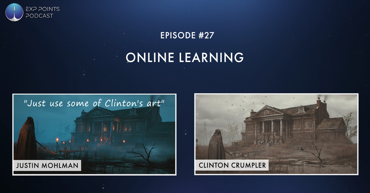 ArtStation - EXP Podcast 027 | Online Learning | Justin Mohlman and Clinton Crumpler