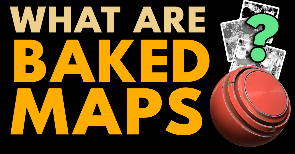 ArtStation - The Ultimate Guide to Baked Maps in Computer Graphics